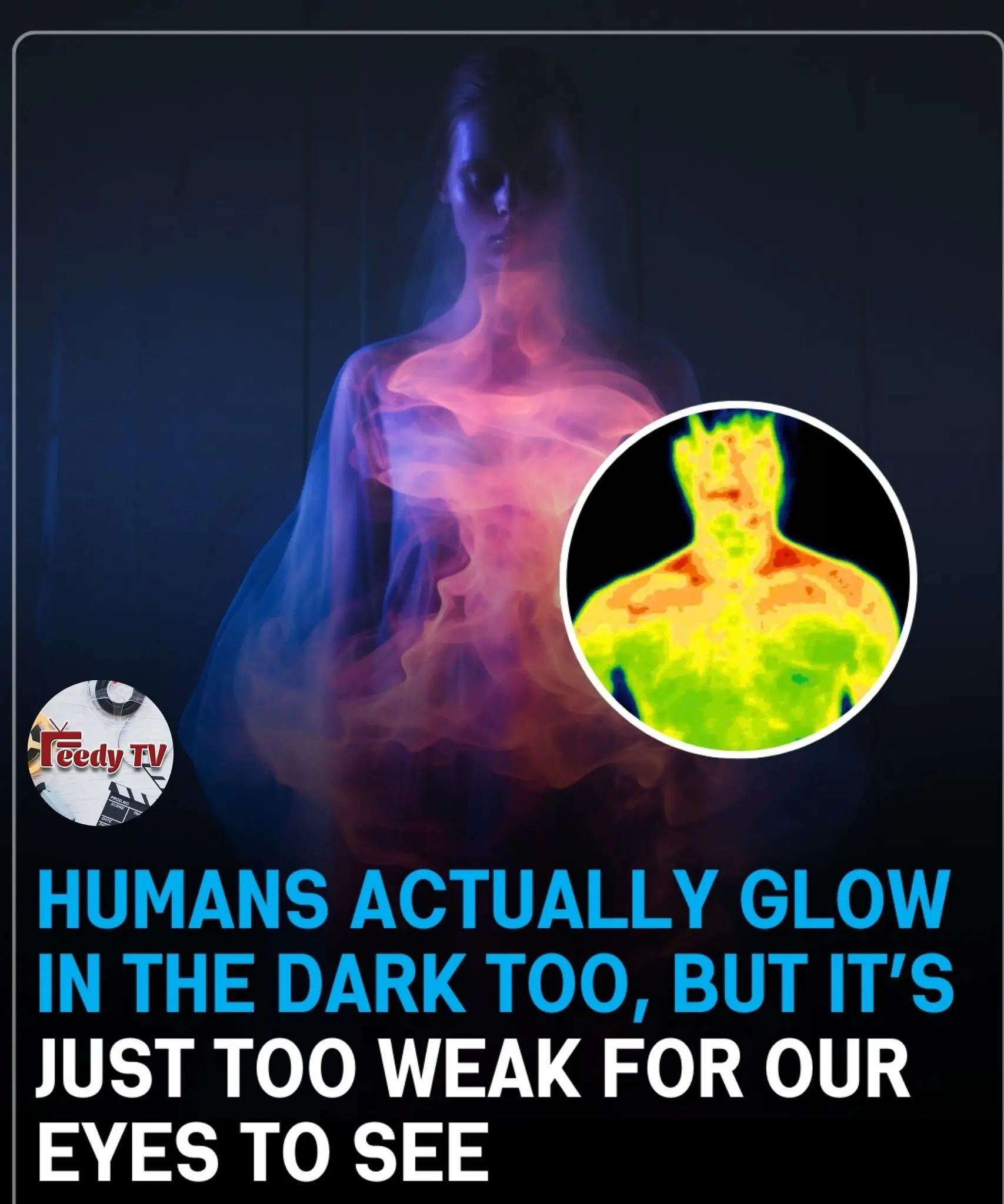 Humans Actually Glow in the Dark Too, But It’s Just Too Weak for Your ...