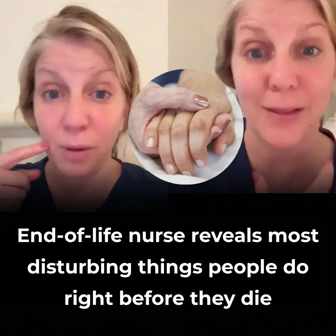 End-of-life nurse shares the most disturbing behaviors seen in those ...