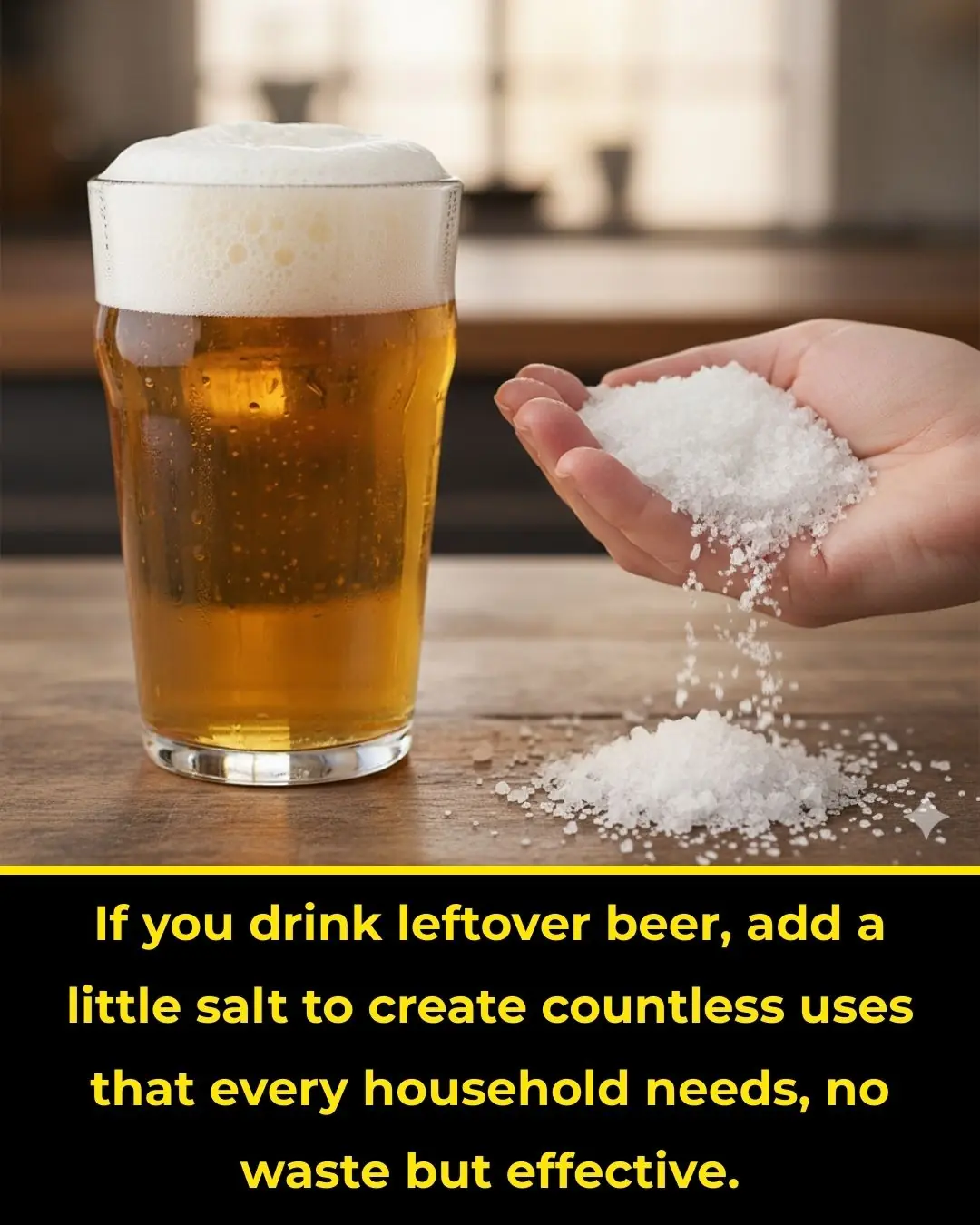 If you drink leftover beer, add a little salt to create countless uses ...