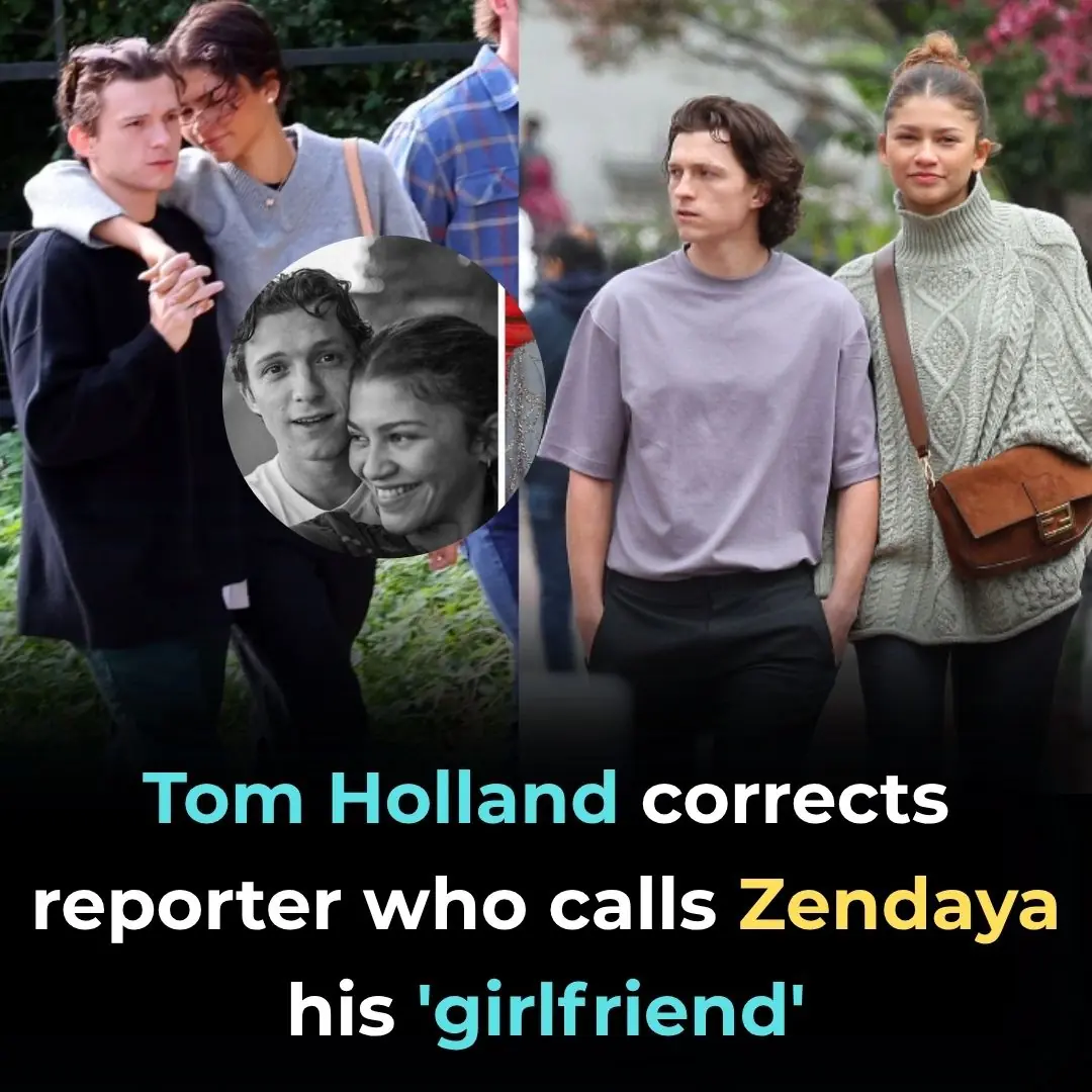 Tom Holland corrects reporter who calls Zendaya his ‘girlfriend’