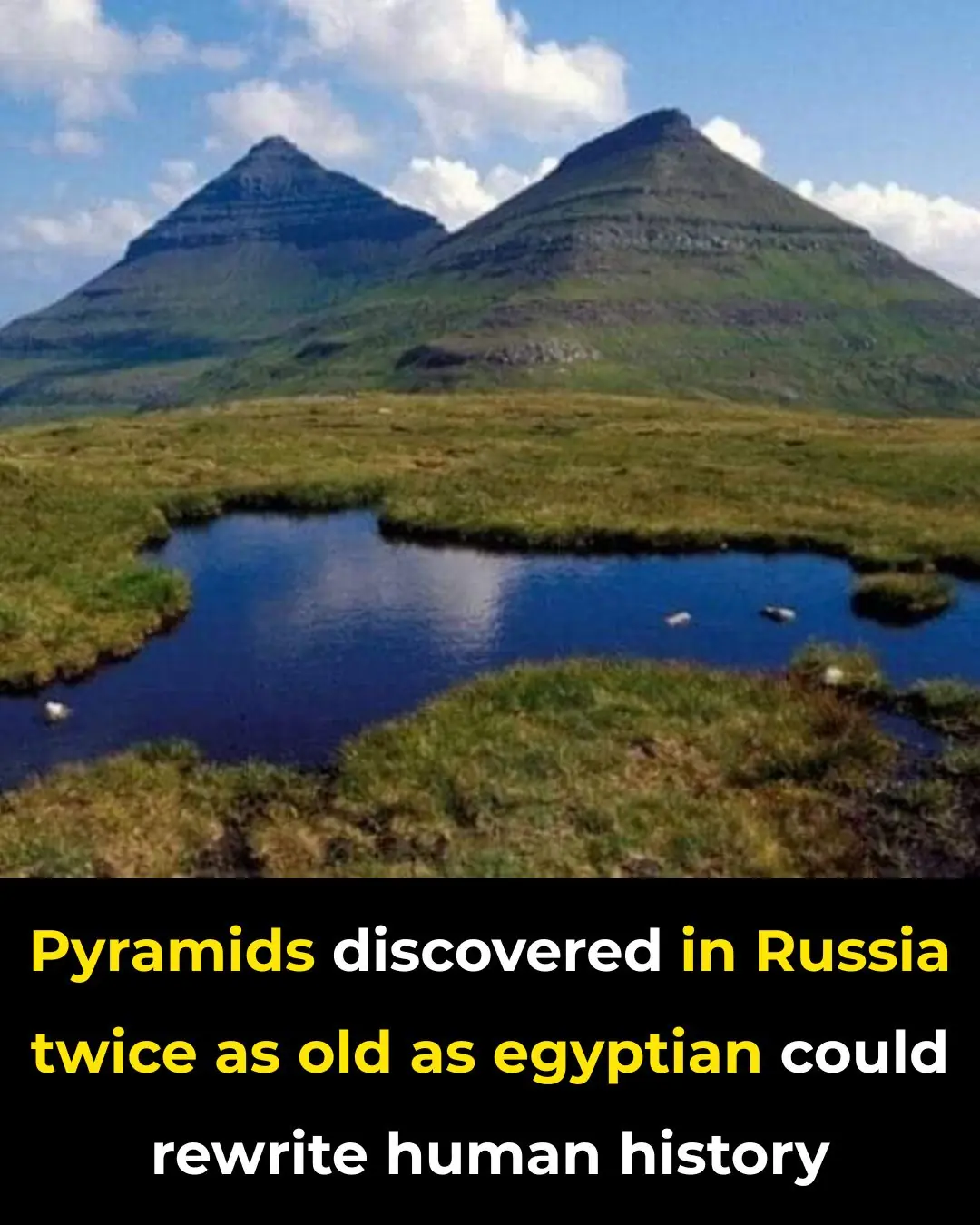 Pyramids Discovered In Russia Twice As Old As Egyptian Could Rewrite ...