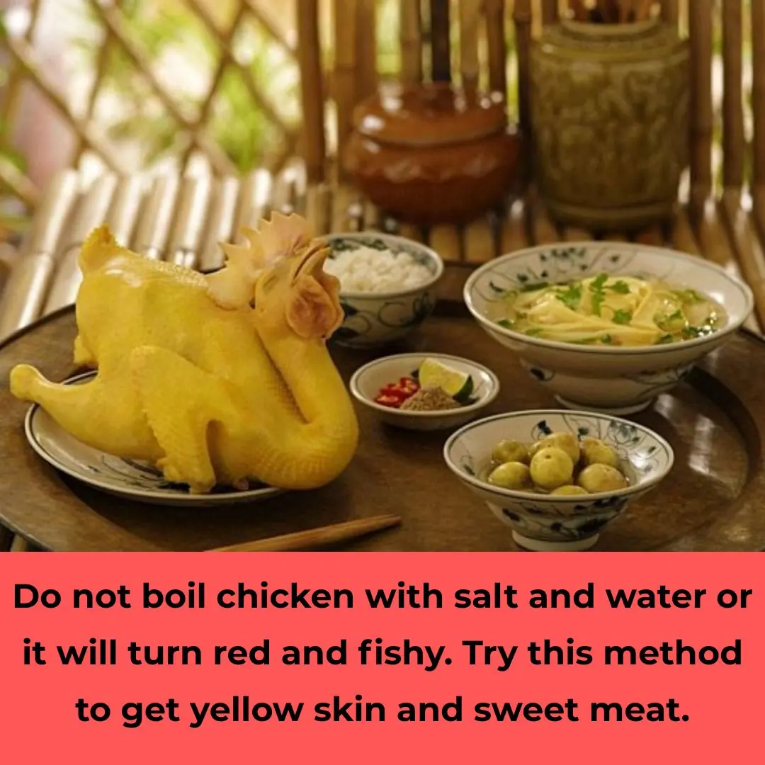 Do not boil chicken with salt and water or it will turn red and fishy ...