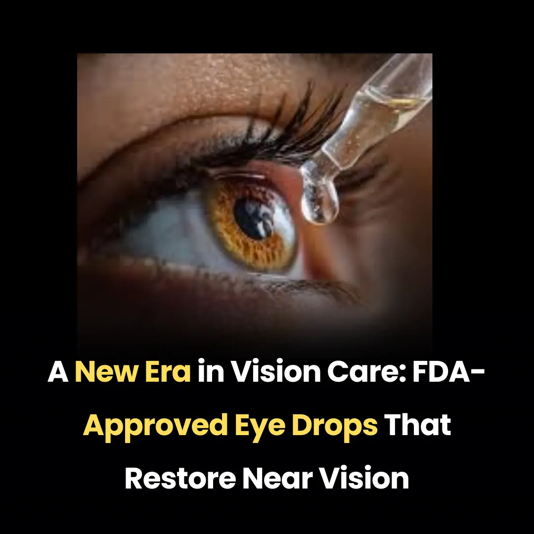 A New Era in Vision Care: FDA-Approved Eye Drops That Restore Near Vision